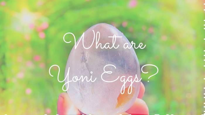 What Are Yoni Eggs? - Magic Crystals